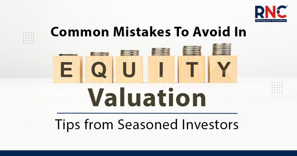 Essential Tips to Avoid Mistakes in Equity Valuation| RNC